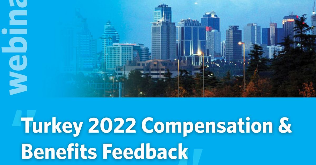 08.12.2022 #WEBINAR "Turkey 2022 Compensation & Benefits Feedback"in ...
